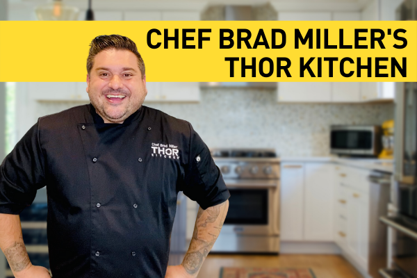 Chef Brad Miller: THOR Kitchen’s Newest Brand Ambassador